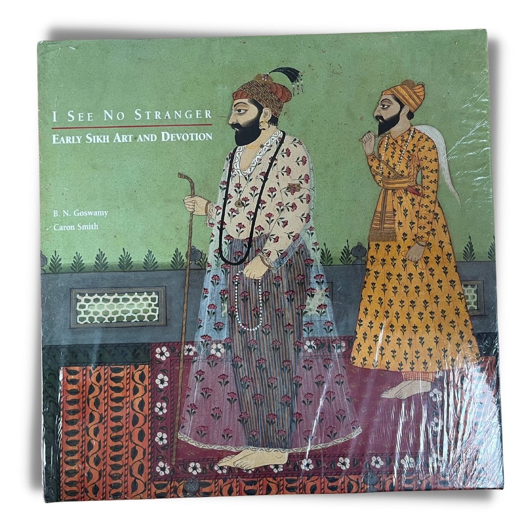 I See No Stranger: Early Sikh Art and Devotion by B. N. Goswamy and Ca ...